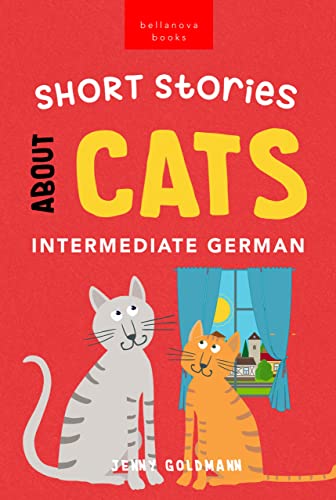 Short Stories About Cats in Intermediate German: 15 Purr-fect Stories ...