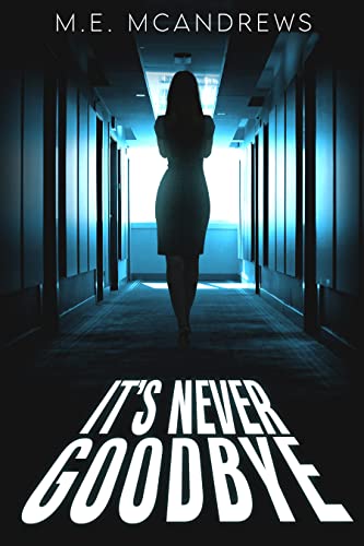 It's Never Goodbye (Secrets from the Deep) by M.E. McAndrews | Goodreads
