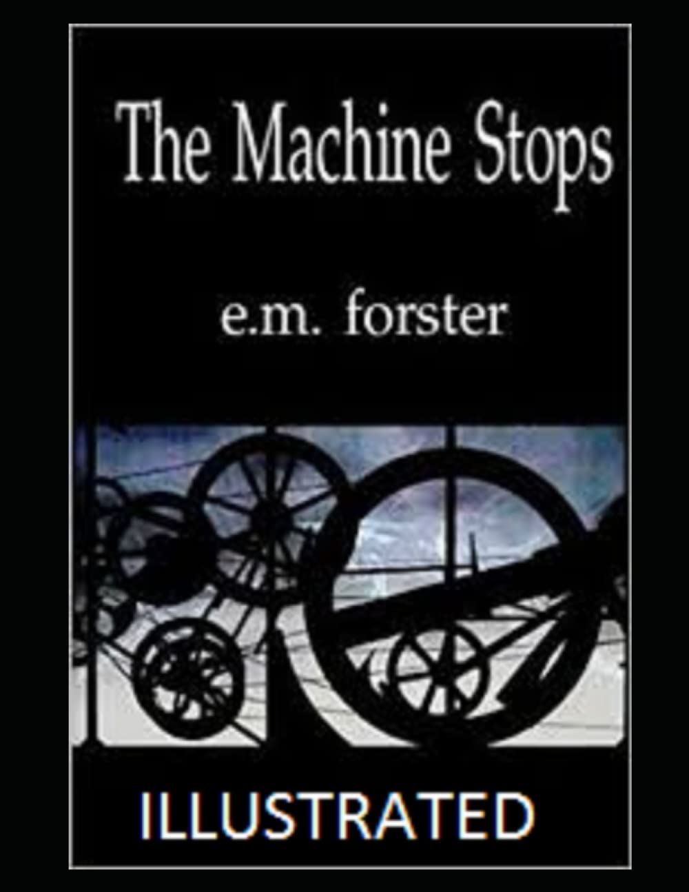 The Machine Stops Illustrated by E.M. Forster | Goodreads