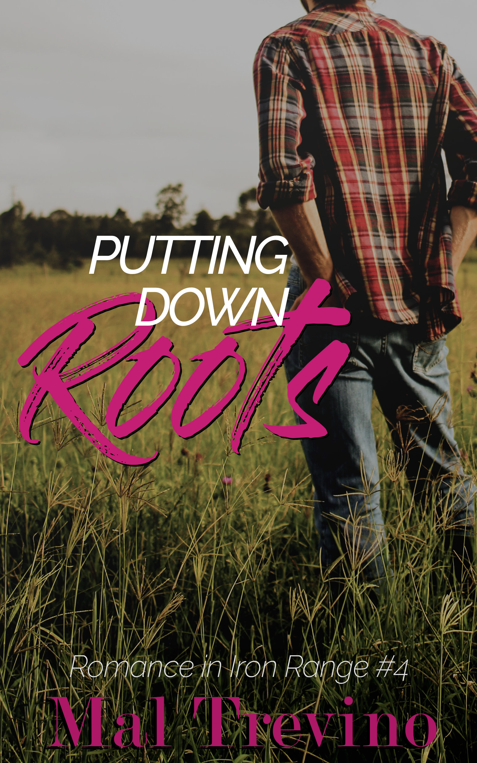 Putting Down Roots (Romance in Iron Range #5) by Mal Trevino | Goodreads