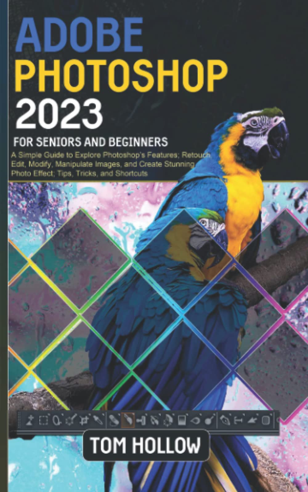 Adobe Photoshop 2023 For Seniors and Beginners: A Simple Guide to ...