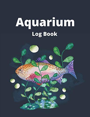 Aquarium Log Book: Fish tank care and maintenance Journal by ...
