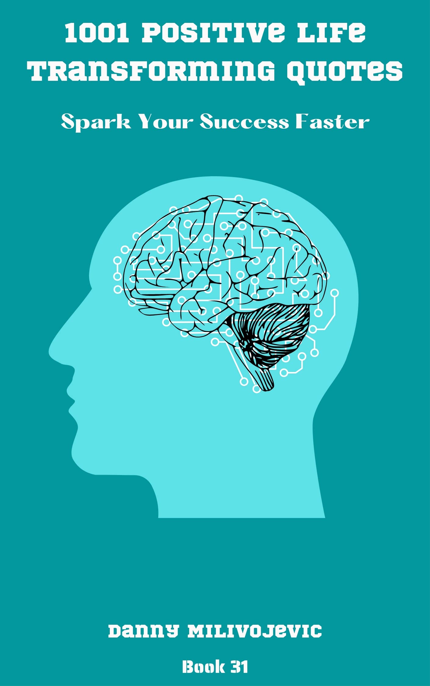 1001 Positive Life Transforming Quotes: Spark Your Success Faster: Book ...