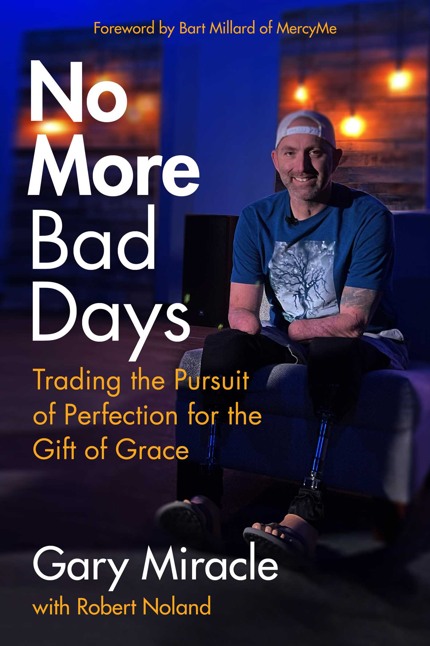 No More Bad Days: Trading the Pursuit of Perfection for the Gift of ...