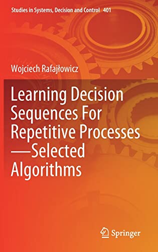 Learning Decision Sequences For Repetitive Processes―Selected Algorithms by Wojciech Rafajłowicz ...