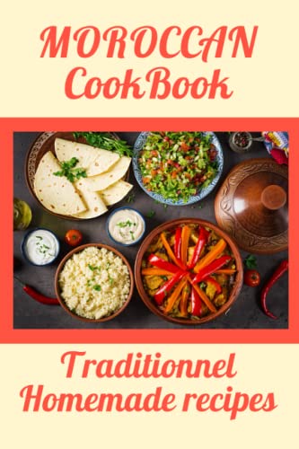 MOROCCAN CookBook Traditionnel Homemade Recipes: The Ultimate Dishes ...