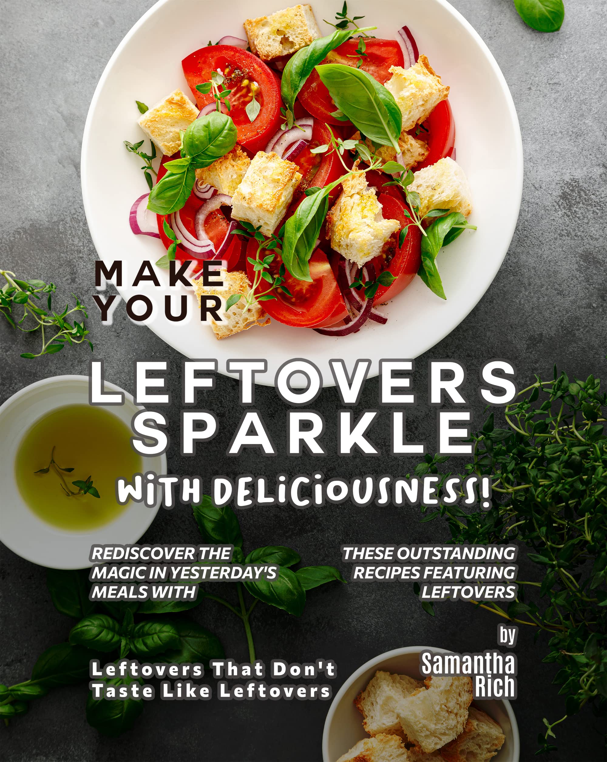 Make Your Leftovers Sparkle with Deliciousness!: Rediscover the Magic ...