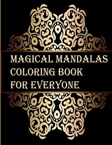 Magical Mandalas Coloring Book for Everyone: An Adult Coloring Book ...