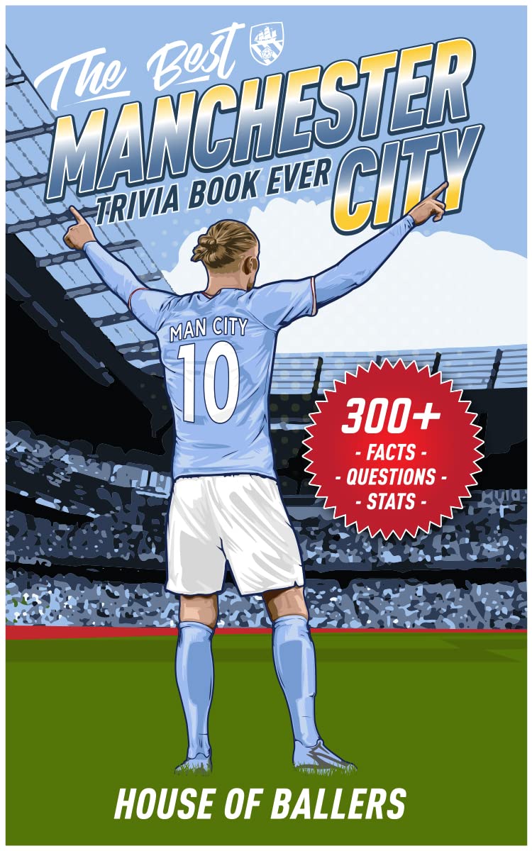 The Best Manchester City Trivia Book Ever: 300+ Interesting Trivia ...