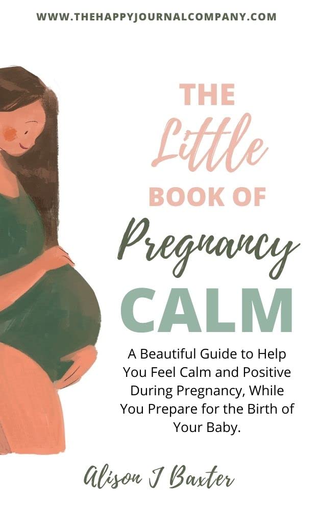 The Little Book of Pregnancy and Childbirth Calm: A Beautiful Guide to ...