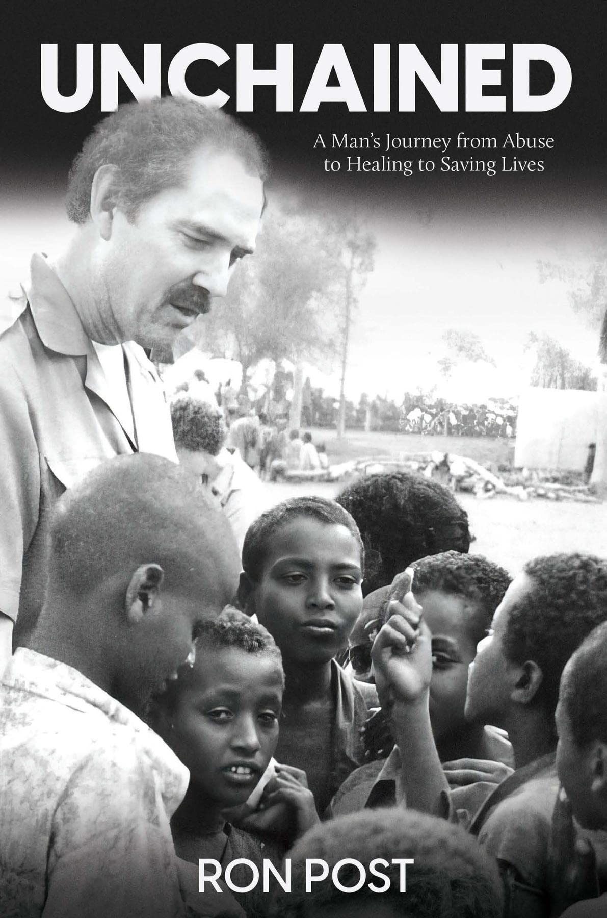 UNCHAINED by Ron Post | Goodreads