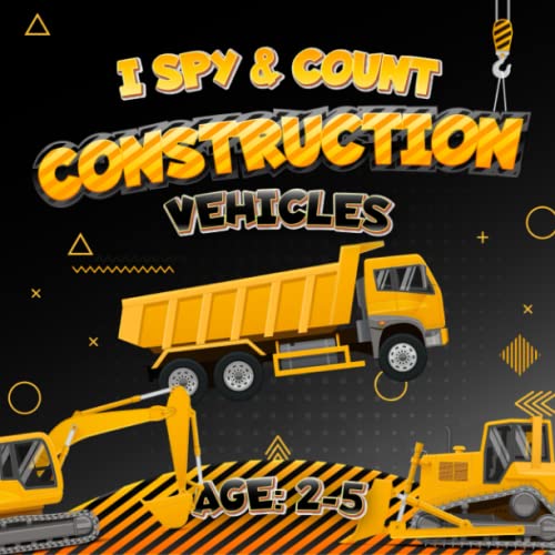 I Spy and Count Construction Vehicles: Kids Age 2-5: Counting Game ...