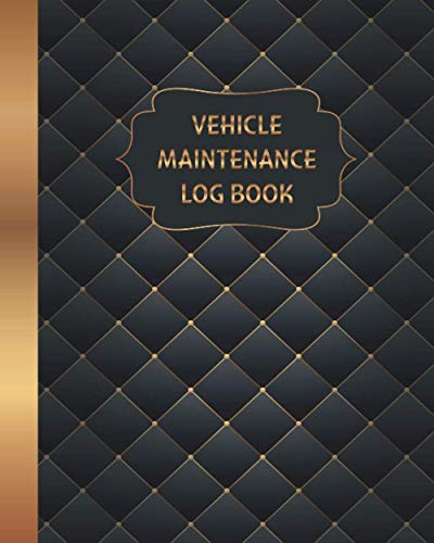 Vehicle Maintenance Log Book: Repairs And Maintenance Record Book for ...