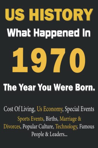 What Happened In US History 1970 The Year You Were Born: Back In 1970 ...