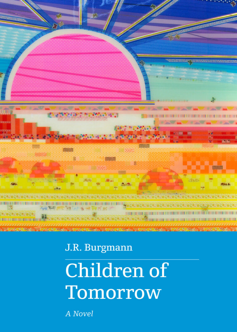 Children of Tomorrow: A Novel by J.R. Burgmann | Goodreads