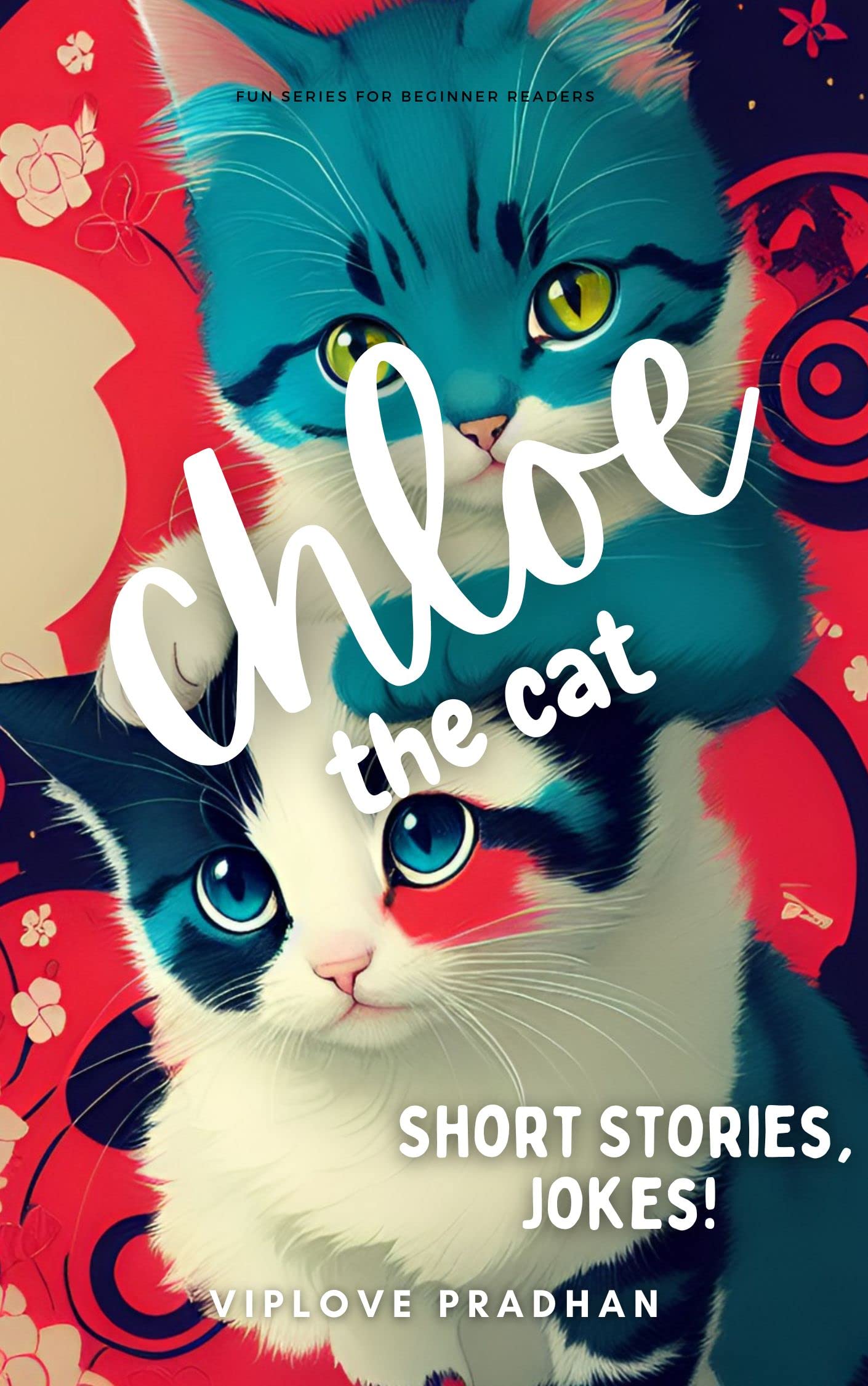 Chloe the Cat: Short Stories, Jokes! (Fun Series for Beginner Readers ...
