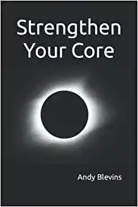 Strengthen Your Core by Andy Blevins | Goodreads