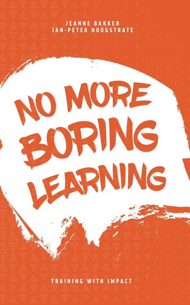 No More Boring Learning: Training with Impact by Jeanne Bakker | Goodreads