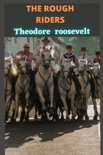 THE ROUGH RIDERS: Teacher's Edition Annotated Novel by Theodore Roosevelt | Goodreads
