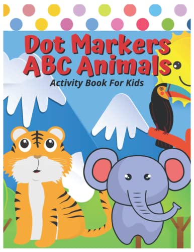 Dot Markers Activity Book ABC Animals: Easy Toddler and Preschool Kids ...