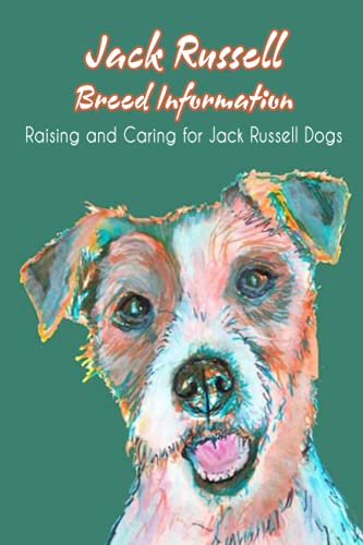 Jack Russell Breed Information: Raising and Caring for Jack Russell ...