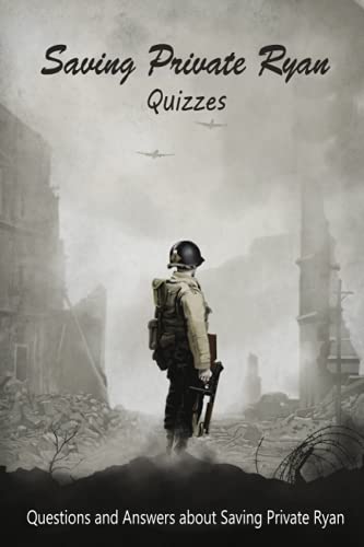Saving Private Ryan Quizzes: Questions and Answers about Saving Private ...