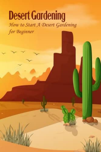 Desert Gardening: How to Start A Desert Gardening for Beginner ...