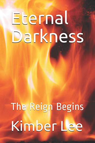 Eternal Darkness: The Reign Begins (Volume) by Kimber Lee | Goodreads