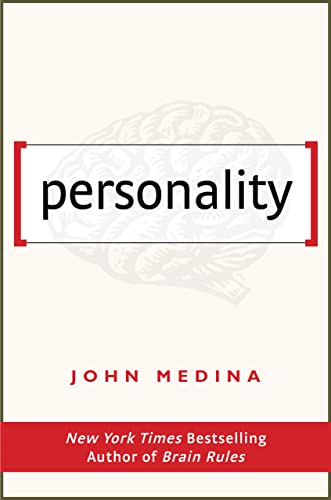 Personality: Brain Rules for Work Bonus Chapter by John Medina | Goodreads