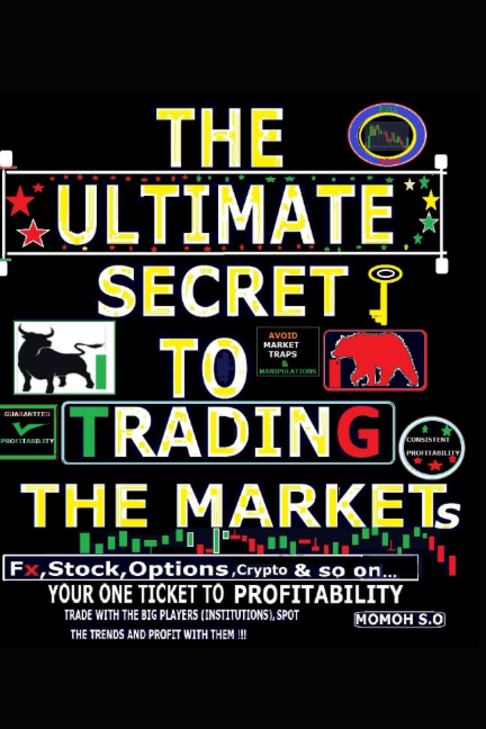 THE ULTIMATE SECRET TO TRADING THE MARKETS: TRADE & PROFIT WITH THE BIG ...