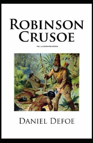 Robinson Crusoe: (Full Illustrated Edition) by Daniel Defoe | Goodreads