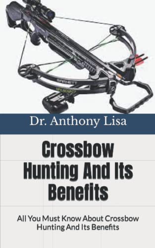 Crossbow Hunting And Its Benefits: All You Must Know About Crossbow ...
