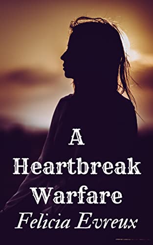 A Heartbreak Warfare: Operation Heartbreak Book II by Felicia Evreux ...