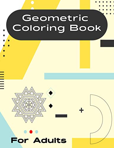 Geometric Coloring Book for Adult: 55 Gorgeous Geometric Sequence ...