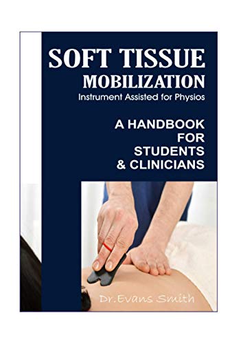 SOFT TISSUE MOBILIZATION Instrument Assisted for Physios: A HANDBOOK ...