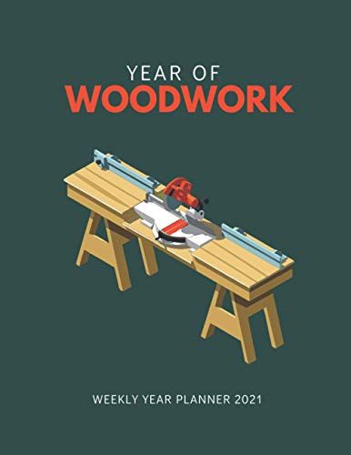 YEAR OF WOODWORK WEEKLY PLANNER 2021: To Do Lists weekly planner 2021 ...