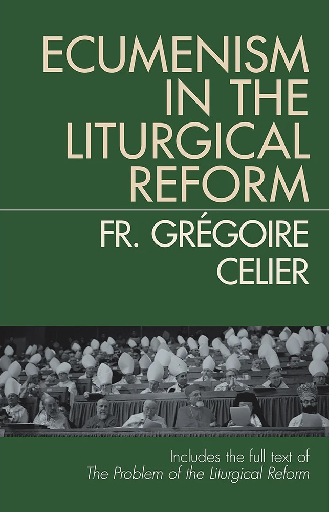 Ecumenism in the Liturgical Reform by Grégoire Celier | Goodreads