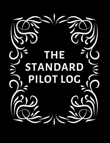 The Standard Pilot Log: Large Aviation Pilot Flight Logbook, Flight ...