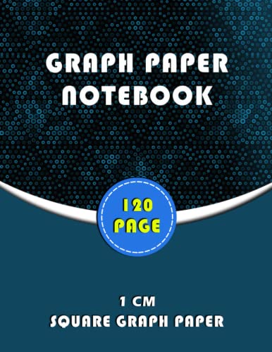 GRAPH PAPER NOTEBOOK 1 Cm Square Grid: 1 Cm Grid Paper, 1 Cm Graphing ...