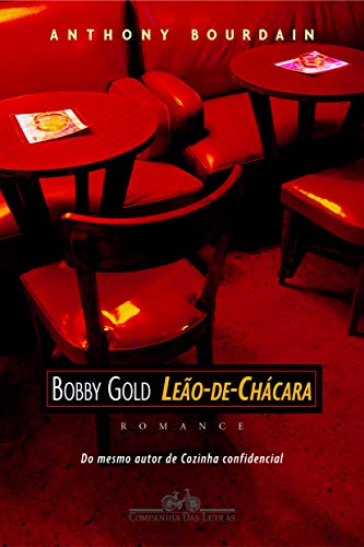 Bobby Gold: Leão-de-Chácara by Anthony Bourdain | Goodreads