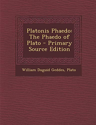 Platonis Phaedo: The Phaedo of Plato by William Duguid Geddes | Goodreads