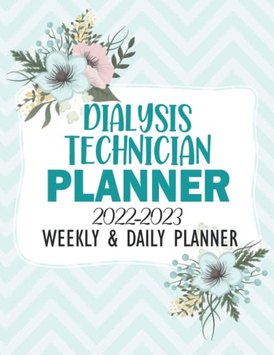 Dialysis Technician Planner 2022-2023 Weekly and Daily Planner: To Do ...