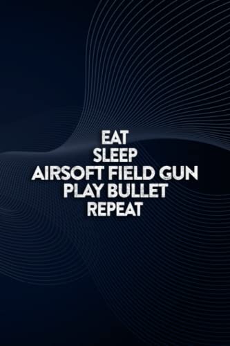 Birthday gifts: Eat Sleep Airsoft Field Gun Play Bullet Repeat Life ...