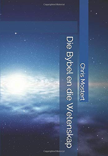 Die Bybel en die Wetenskap Deel 1 by Chris Mostert | Goodreads