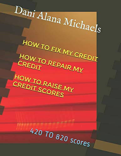 HOW TO FIX MY CREDIT, HOW TO REPAIR MY CREDIT, HOW TO RAISE MY CREDIT ...