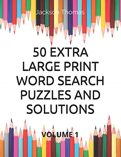 50 EXTRA LARGE PRINT WORD SEARCH PUZZLES AND SOLUTIONS: VOLUME 1 by ...