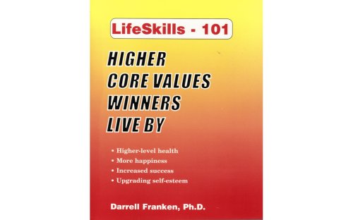 LIFESKILLS 101: Higher Core Values Winners Live By by Darrell Franken ...