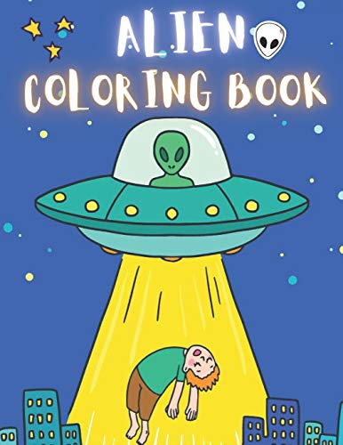 Alien Coloring Book: 50 Creative And Unique Alien Coloring Pages With ...