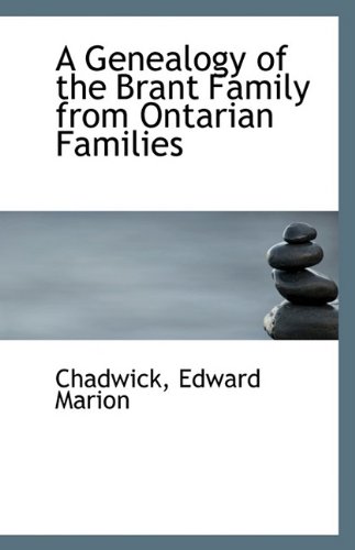 A Genealogy of the Brant Family from Ontarian Families by Chadwick ...