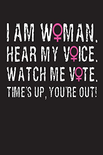 I Am Woman Journal: I am woman, hear my voice, watch me vote! by Lois ...